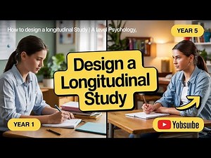 How to Design Longitudinal Study: Cambridge 9990 Psychology