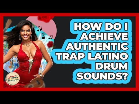 How Do I Achieve Authentic Trap Latino Drum Sounds? - Latin Music Revolution