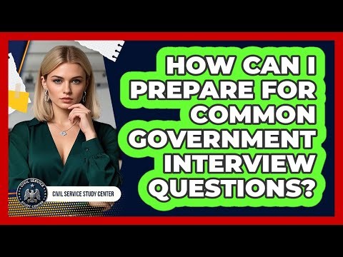 How Can I Prepare For Common Government Interview Questions? - Civil Service Study Center