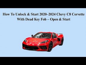How To Unlock & Start 2020–2024 Chevy C8 Corvette With Dead Key Fob – Open & Start