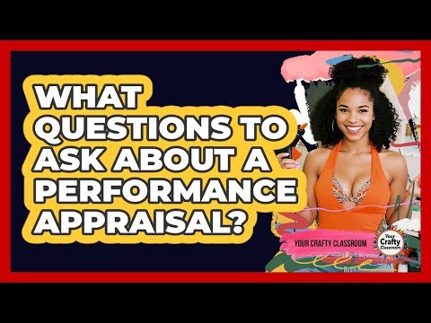 What Questions To Ask About A Performance Appraisal?