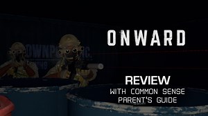 Review - Onward (VR) - Including Common Sense Parent's Guide