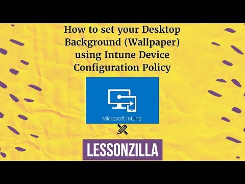How to set your Desktop Background (Wallpaper) using Intune Device Configuration Policy