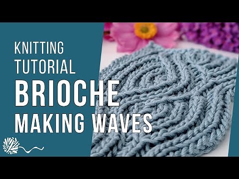 Brioche Knitting 2 | Making Waves | Increases and Decreases | Free Tutorial and Pattern