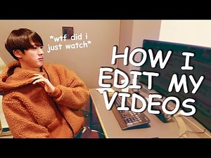 how i edit ✨ MY VIDEOS ✨ (a possibly (un-)helpful guide)
