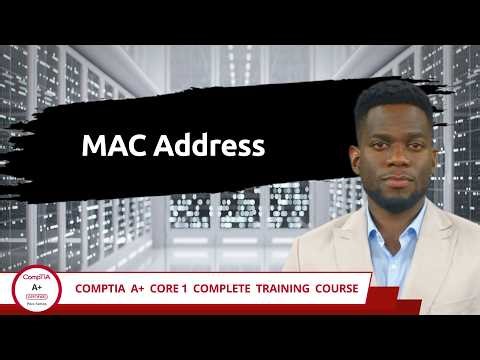 CompTIA A+ Core 1 (220-1201) | MAC Address | Exam Objective 2.5 | Course Training Video