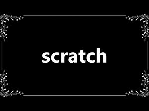 Scratch - Definition and How To Pronounce