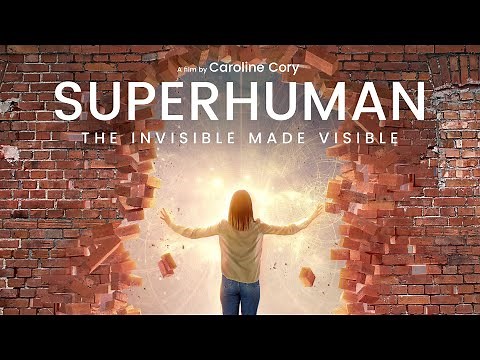 SUPERHUMAN: The Invisible Made Visible -- Trailer #mindovermatter #remoteviewing #consciousness