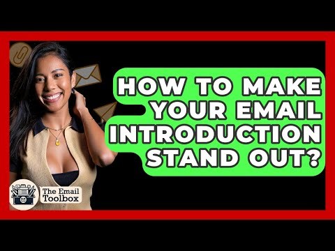 How To Make Your Email Introduction Stand Out? - TheEmailToolbox.com