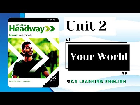 Unit 2: Your World - New Headway Beginner 5th Edition || Student's Book