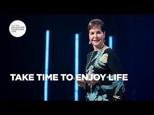 Take Time to Enjoy Life | Joyce Meyer | Enjoying Everyday Life