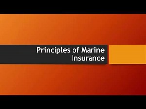 Principles of Marine Insurance - Insurable Interest, Indemnity, Subrogation and others