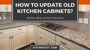 3 Effective Ways To Update Old Kitchen Cabinets [Under $100]