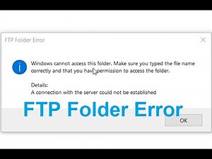 How to fix FTP Folder error windows 10 - A connection with the server could not be established