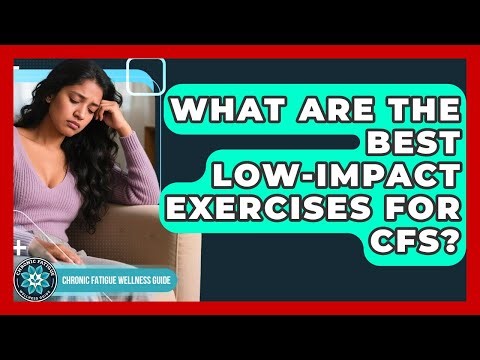 What Are The Best Low-impact Exercises For CFS? - Chronic Fatigue Wellness Guide