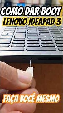 Veja COMO dar BOOT no Notebook Lenovo IDEAPAD 3