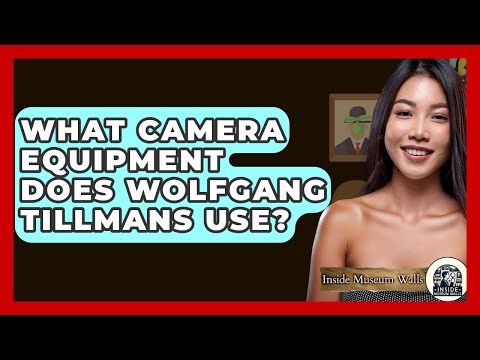What Camera Equipment Does Wolfgang Tillmans Use? - Inside Museum Walls