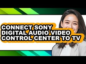 How to Connect Sony Digital Audio Video Control Center to Tv - Easy Guide