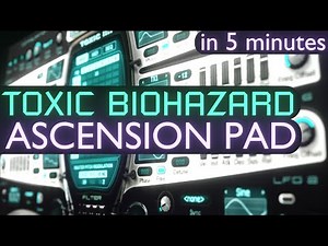 Huge Ascension Pad in 5 minutes Toxic Biohazard Sound Design