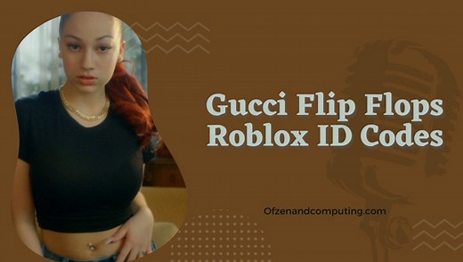 Gucci Flip Flops Roblox ID Codes (2026) Bhad Bhabie Song IDs