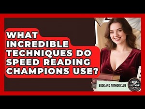 What Incredible Techniques Do Speed Reading Champions Use? - Book and Author Club