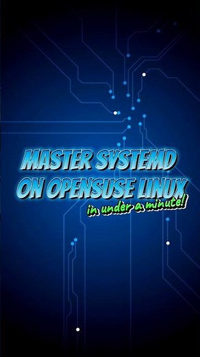 Mastering OpenSUSE systemd in Minute is Easier Than You Think