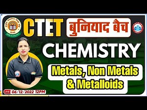 Metals, Non Metals & Metalloids | CTET Chemistry, CTET Chemistry Classes #9, Chemistry By Bhawna Mam