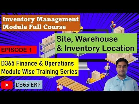 EPISODE 1 | Site, Warehouse and Inventory Location in Microsoft Dynamics 365 Finance and Operations