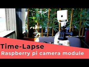 Raspberry Pi Time-Lapse and Setup Camera Module