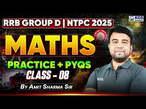 RRB GROUP D Maths | RRB NTPC Maths | Practice + PYQs | Class 08 | Amit Sharma Sir | KGS Railway Exam