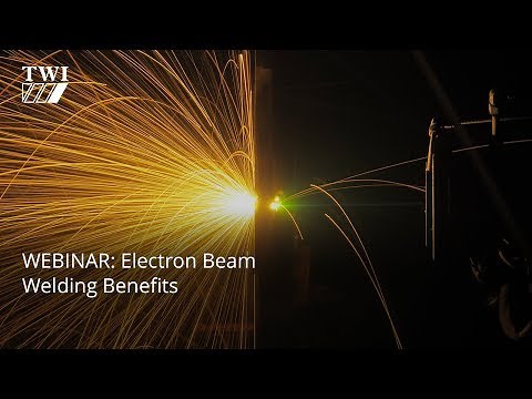 WEBINAR: Electron Beam Welding Benefits
