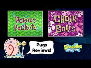 Pugs Reviews SpongeBob: Porous Pockets + Choir Boys