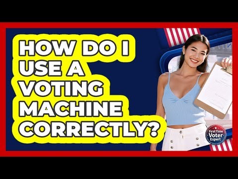 How Do I Use A Voting Machine Correctly?