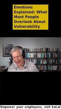 Emotions Explained What Most People Overlook About Vulnerability