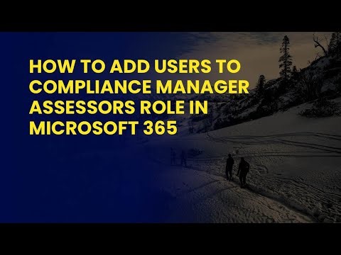 How to Add Users to Compliance Manager Assessors Role in Microsoft 365