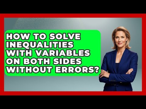 How To Solve Inequalities With Variables On Both Sides Without Errors? | Your Algebra Coach News