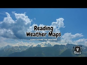 Reading Weather Maps and Forecasting the Weather