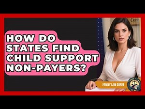 How Do States Find Child Support Non-payers? - Family Law Gurus