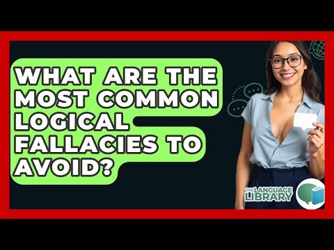 What Are The Most Common Logical Fallacies To Avoid? - The Language Library