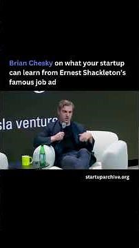 Brian Chesky on what your startup can learn from Ernest Shackleton’s famous job ad