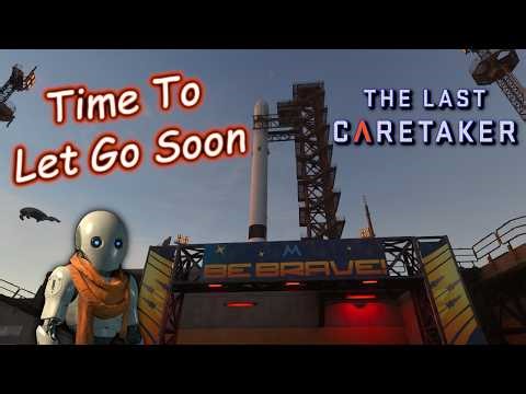 The Last Caretaker Ep22 - Time To Let Go Soon - Exodus Station