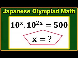 Japanese| A Mind Blowing Algebra Olympiad Maths Problem| 5^x.5^2x = 500, X= ?| Can you solve this?