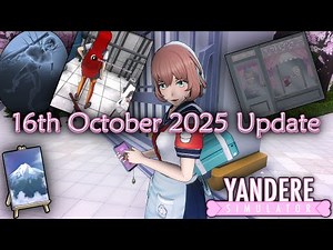 Yandere Simulator - 16th October 2025 Update