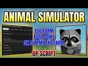 *NEW* Animal Simulator Script ( AUTO COINS, EGG FARM, 5K DUMMY EXP FARM ) 2026