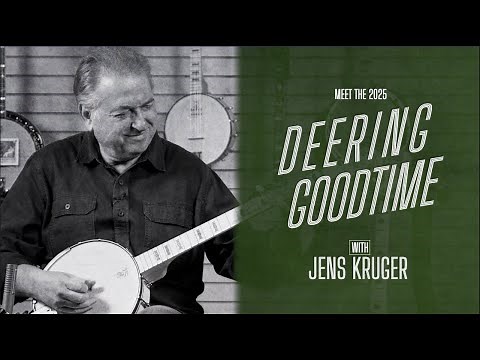 Meet the 2025 Deering Goodtime Banjo with Jens Kruger