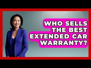 Who Sells The Best Extended Car Warranty? - Consumer Laws For You