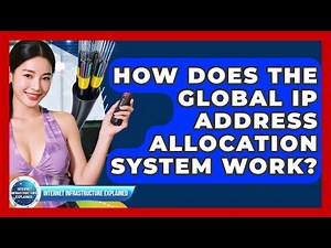How Does The Global IP Address Allocation System Work? - Internet Infrastructure Explained