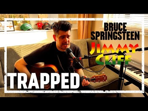 Jimmy Cliff/Bruce Springsteen - Trapped [Acoustic Cover]