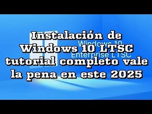 HOW TO INSTALL WINDOWS 10 LTSC COMPLETE TUTORIAL IT'S WORTH IT IN THIS YEAR 2025