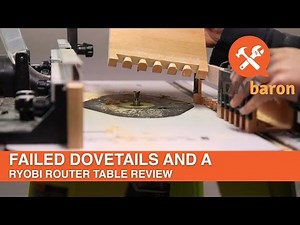 Failed Dovetails and brief Ryobi Router Table Review